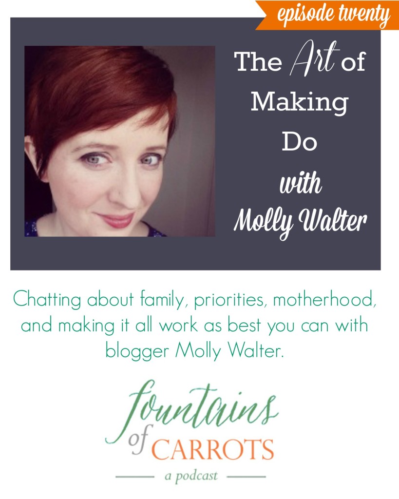 FoC 020: The Art of Making Do with Molly Walter | Fountains of Carrots